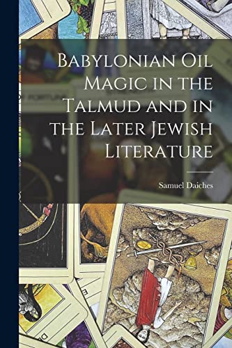 Babylonian Oil Magic in the Talmud and in the Later Jewish Literature ...
