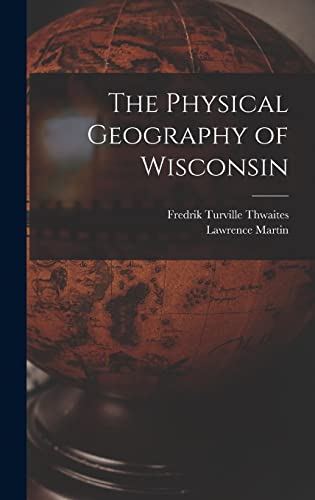 The Physical Geography of Wisconsin By Lawrence Martin | World of Books US