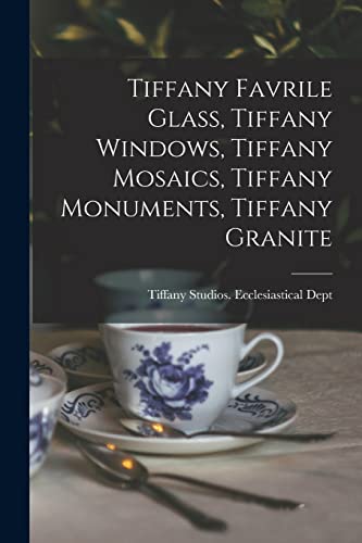 Tiffany Favrile Glass, Tiffany Windows, Tiffany Mosaics, Tiffany ...