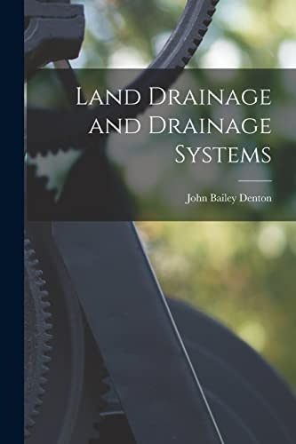 Land Drainage and Drainage Systems By John Bailey Denton | World of ...