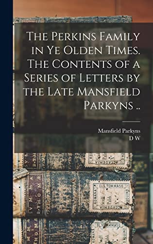 The Perkins Family in ye Olden Times. The Contents of a Series of ...