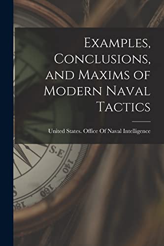 Examples, Conclusions, and Maxims of Modern Naval Tactics By United ...