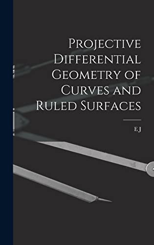 Projective differential geometry of curves and ruled surfaces By E J ...