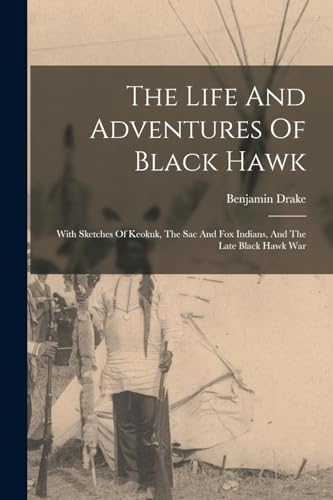 The Life And Adventures Of Black Hawk By Benjamin Drake | World of Books US