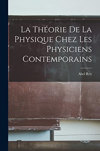 La Theorie De La Physique Chez Les Physiciens Contemporains By Abel Rey ...