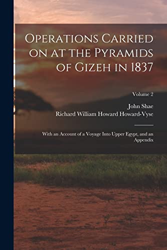 Operations Carried on at the Pyramids of Gizeh in 1837 By Richard ...