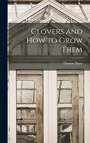 Clovers and How to Grow Them By Thomas Shaw | World of Books US