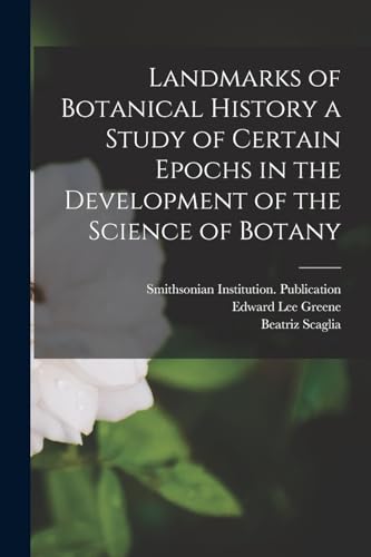 Landmarks of Botanical History a Study of Certain Epochs in the ...