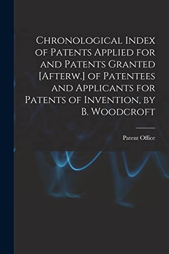 Chronological Index of Patents Applied for and Patents Granted [Afterw ...