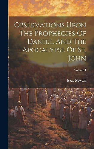 Observations Upon The Prophecies Of Daniel, And The Apocalypse Of St ...