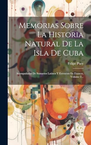 Memorias Sobre La Historia Natural De La Isla De Cuba By Felipe Poey ...