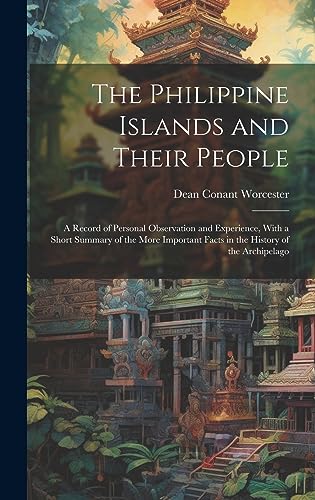 The Philippine Islands and Their People By Dean Conant Worcester ...