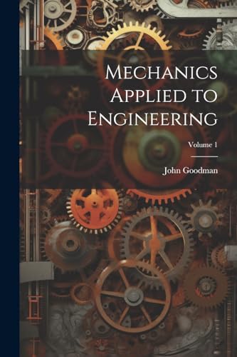 Mechanics Applied to Engineering; Volume 1 By John Goodman | World of ...
