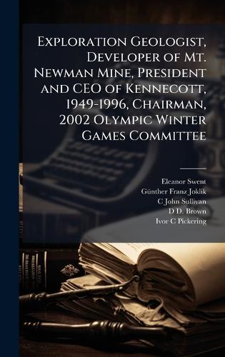 Exploration Geologist, Developer of Mt. Newman Mine, President and CEO ...