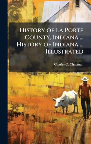 History of La Porte County, Indiana ... History of Indiana ...