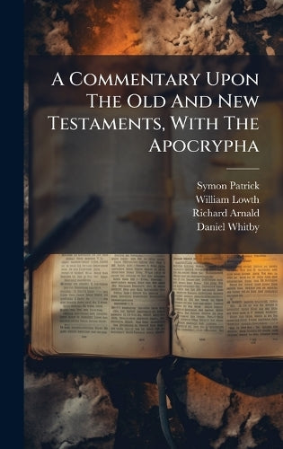 A Commentary Upon The Old And New Testaments, With The Apocrypha By ...
