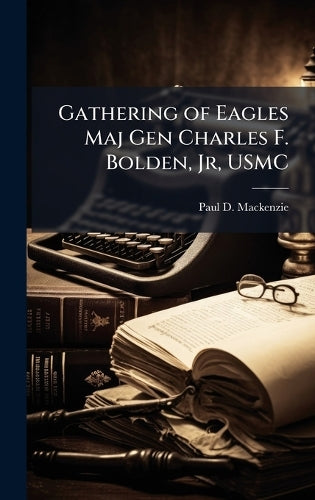 Gathering of Eagles Maj Gen Charles F. Bolden, Jr, USMC By Paul D ...