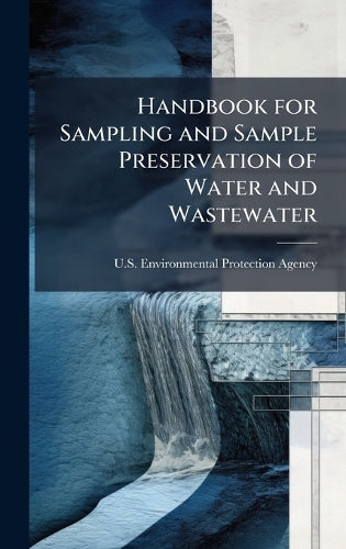 Handbook for Sampling and Sample Preservation of Water and Wastewater ...