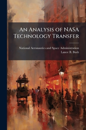 An Analysis of NASA Technology Transfer By National Aeronautics And ...