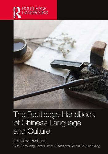 The Routledge Handbook of Chinese Language and Culture By Liwei Jiao ...