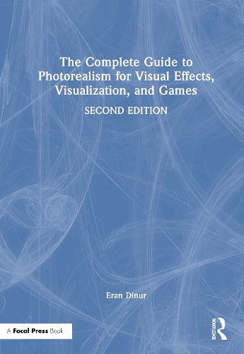 The Complete Guide to Photorealism for Visual Effects, Visualization ...