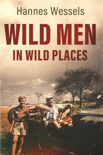 Wild Men in Wild Places By Wessels Hannes | World of Books US