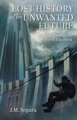Lost History of an Unwanted Future By J M Segura | World of Books
