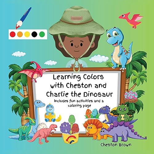 Learning Colors with Cheston and Charlie the Dinosaur By Cheston Brown ...