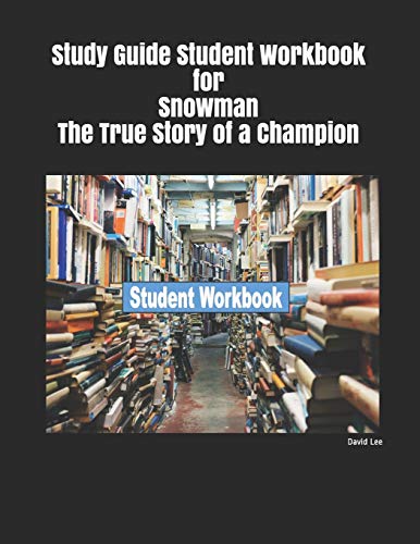 Study Guide Student Workbook for Snowman the True Story of a Champion ...