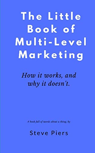 The Little Book of Multi Level Marketing: How it works, and why it ...