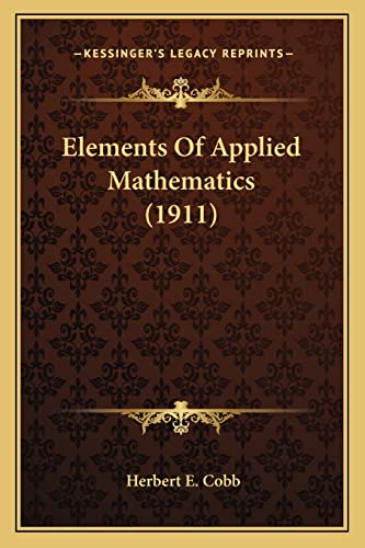 Elements Of Applied Mathematics (1911) By Herbert E Cobb | World of Books