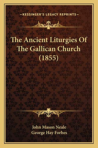 The Ancient Liturgies Of The Gallican Church (1855) By John Mason Neale ...