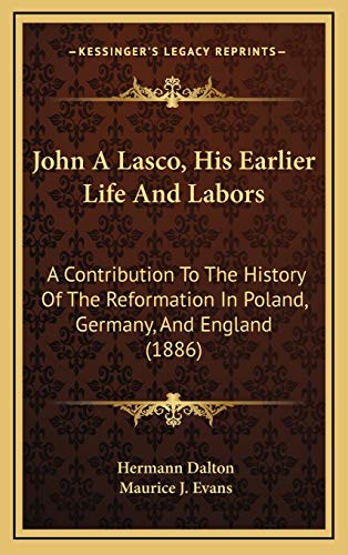 John A Lasco, His Earlier Life And Labors By Hermann Dalton| World of ...