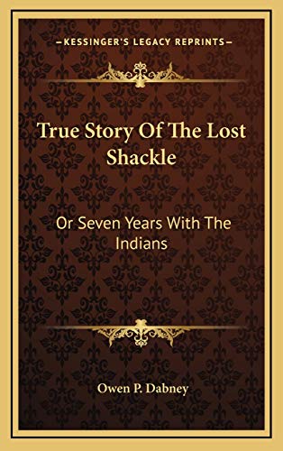 True Story Of The Lost Shackle By Owen P Dabney | World of Books