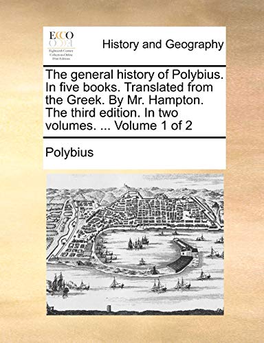 The general history of Polybius. In five books. Translated from the ...