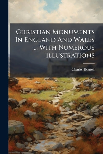 Christian Monuments In England And Wales ... With Numerous ...
