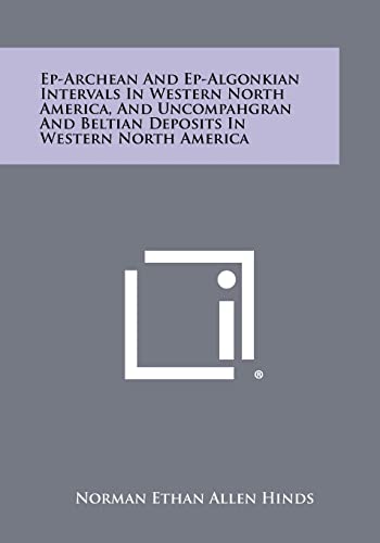 Ep-Archean and Ep-Algonkian Intervals in Western North America, and ...