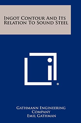 Ingot Contour and Its Relation to Sound Steel By Gathmann Engineering ...