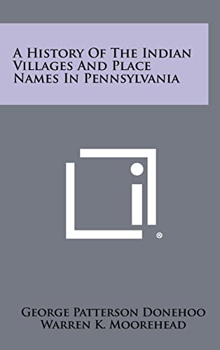 A History of the Indian Villages and Place Names in Pennsylvania By ...