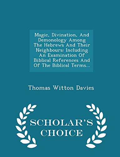 Magic, Divination, and Demonology Among the Hebrews and Their ...