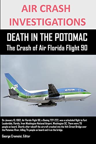 AIR CRASH INVESTIGATIONS DEATH IN THE POTOMAC The Crash of Air Florida ...
