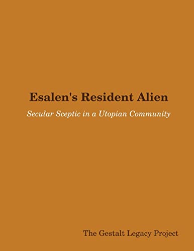 Esalen's Resident Alien: Secular Sceptic in a Utopian Community By The ...