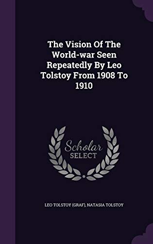 The Vision Of The World-war Seen Repeatedly By Leo Tolstoy From 1908 To ...