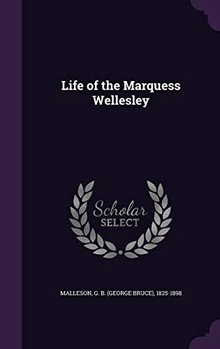 Life of the Marquess Wellesley By George Bruce Malleson | World of Books US