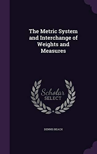 The Metric System and Interchange of Weights and Measures By Dennis ...