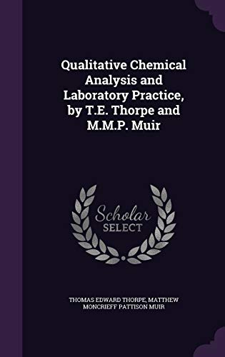 Qualitative Chemical Analysis and Laboratory Practice, by T.E. Thorpe ...