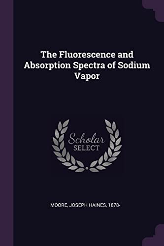 The Fluorescence and Absorption Spectra of Sodium Vapor By Joseph ...