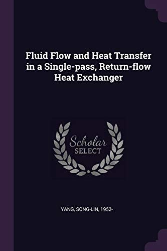 Fluid Flow and Heat Transfer in a Single-pass, Return-flow Heat ...