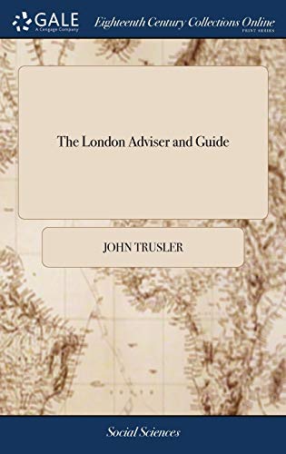 The London Adviser and Guide By John Trusler| World of Books GB