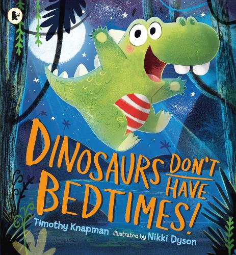 Dinosaurs Don't Have Bedtimes!| World of Books GB